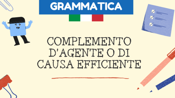 Complemento d'agente e di causa efficiente - spiegazione ed esempi ...